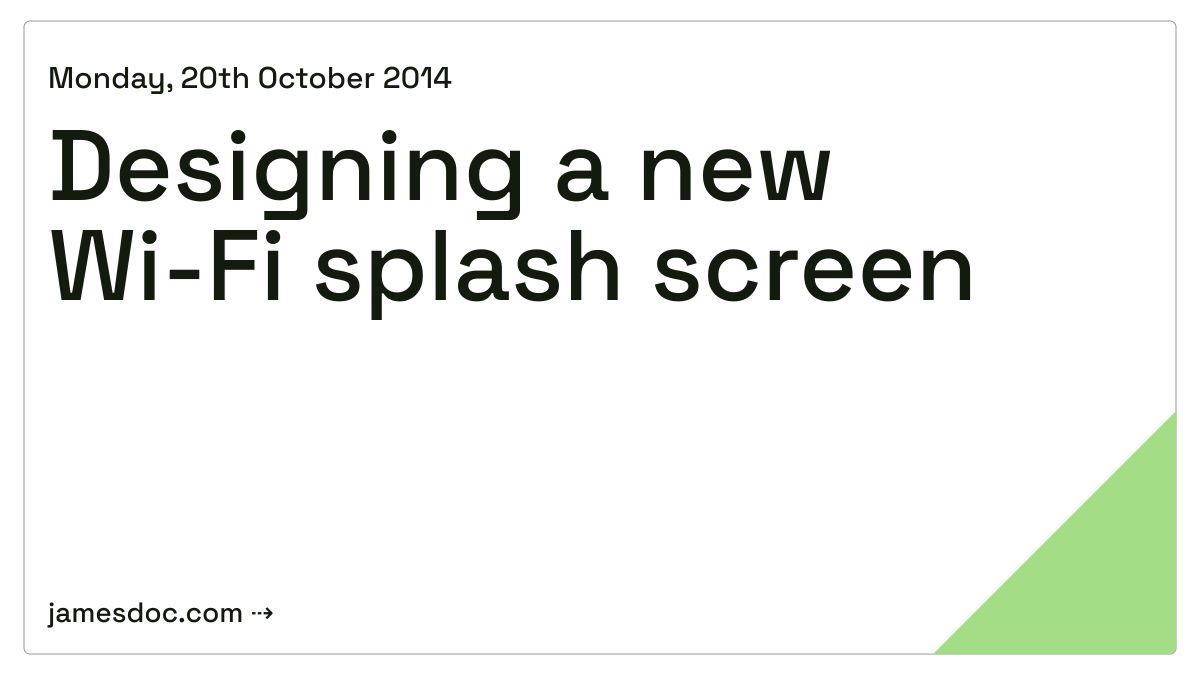 Designing a new Wi-Fi splash screen · James Doc