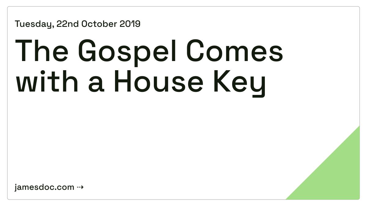The Gospel Comes with a House Key · James Doc